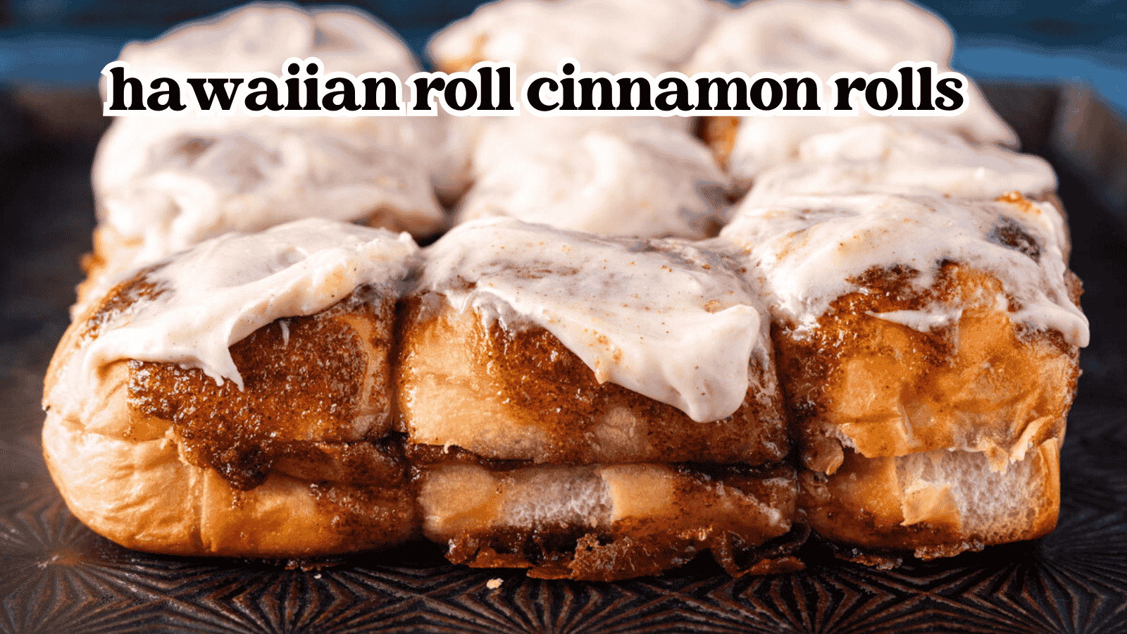 Hawaiian Roll Cinnamon Rolls - Tastes of Lizzy T
